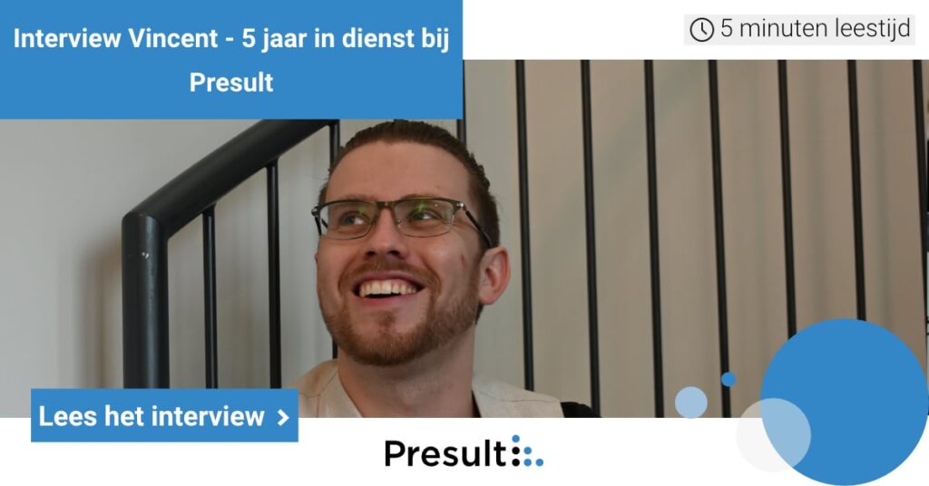 Interview Vincent – vijf jaar in dienst - Presult